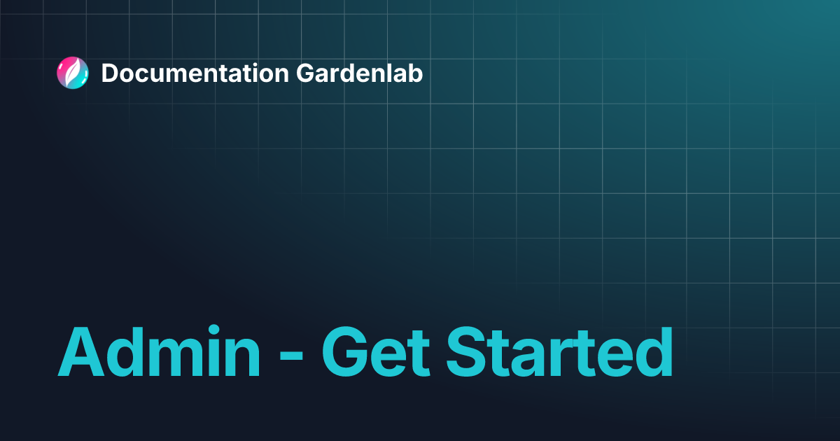 Admin - Get Started | Documentation Gardenlab